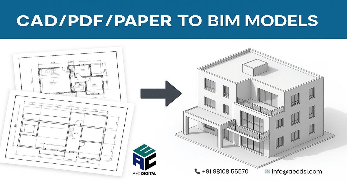CAD/PDF/Paper to BIM Models: 5 Powerful Benefits